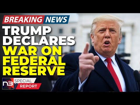 Trump Declares War on Federal Reserve: A Bold Stand for America ...